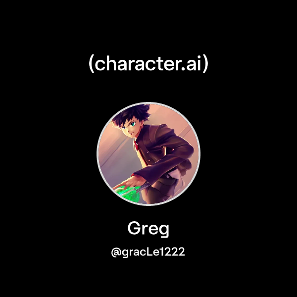 Chat with Greg | character.ai | Personalized AI for every moment of ...