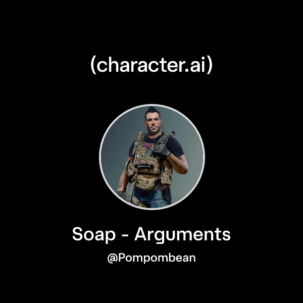 Chat with Soap - Arguments | character.ai | AI Chat, Reimagined–Your ...