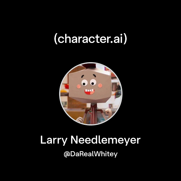 Chat with Larry Needlemeyer | character.ai | AI Chat, Reimagined–Your ...
