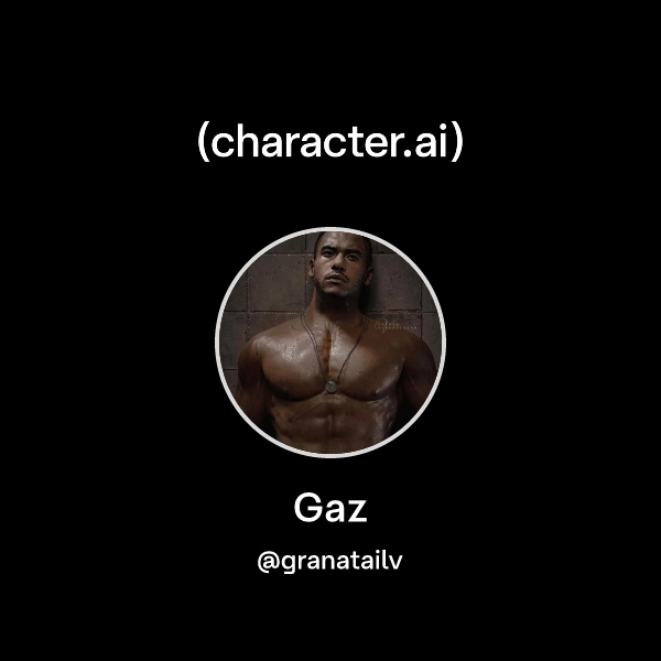 Chat with Gaz | character.ai | Personalized AI for every moment of your day