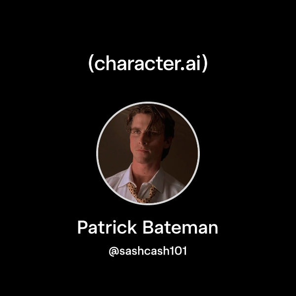 Chat with Patrick Bateman | character.ai | AI Chat, Reimagined–Your ...