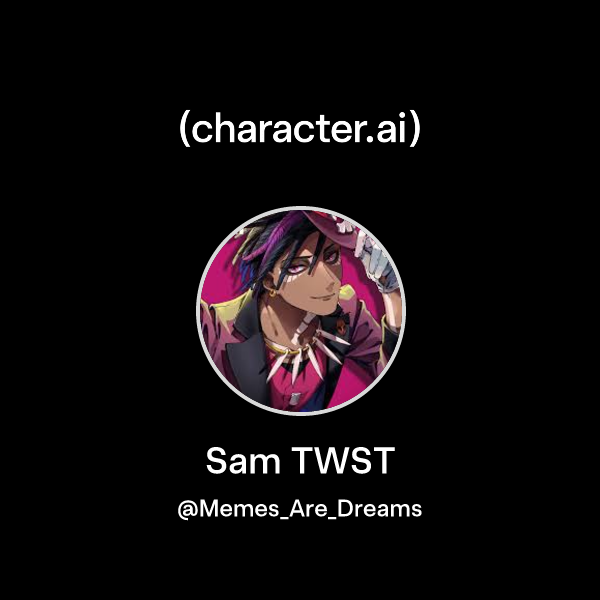Chat with Sam TWST | character.ai | Personalized AI for every moment of ...