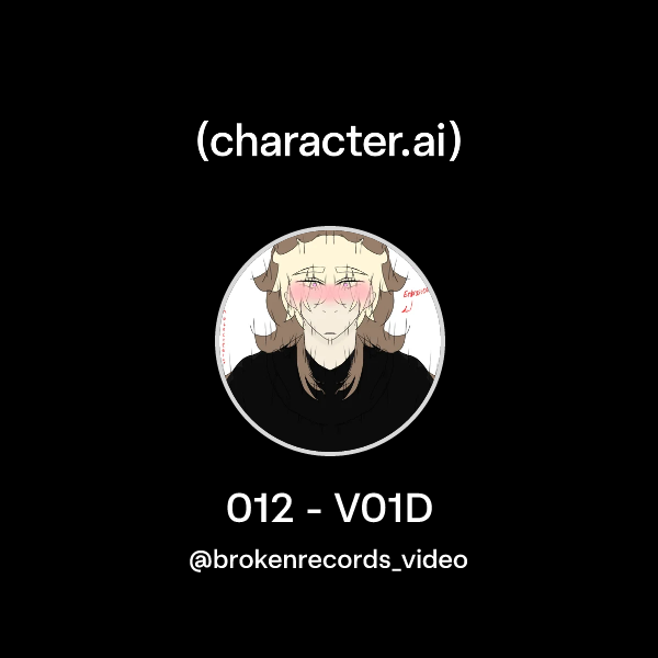 Chat with 012 - V01D | character.ai | AI Chat, Reimagined–Your Words ...