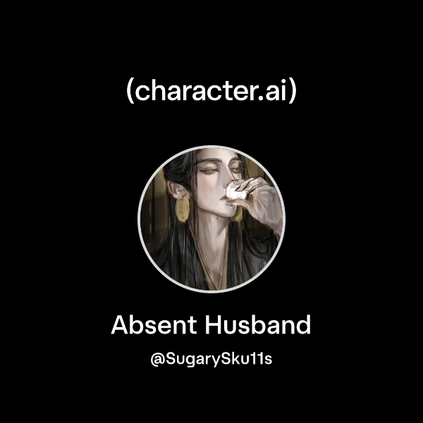 Chat with Absent Husband | character.ai | Personalized AI for every ...