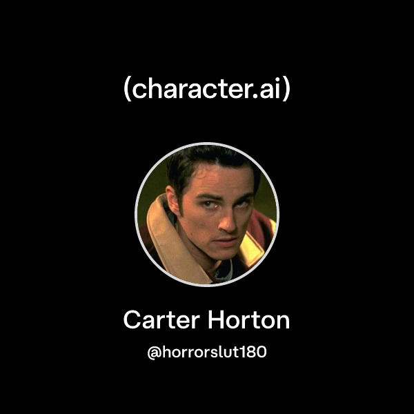 Chat with Carter Horton | character.ai | AI Chat, Reimagined–Your Words ...