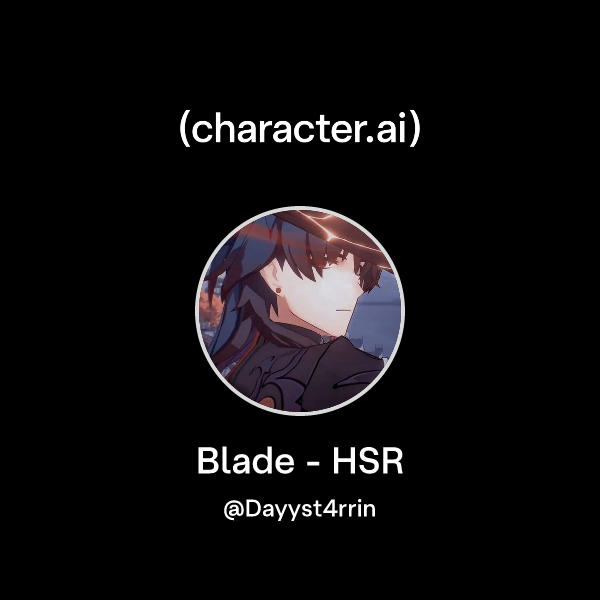 Chat with Blade - HSR | character.ai | AI Chat, Reimagined–Your Words ...