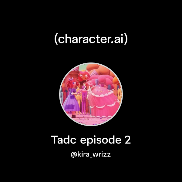 Chat with Tadc episode 2 | character.ai | AI Chat, Reimagined–Your ...