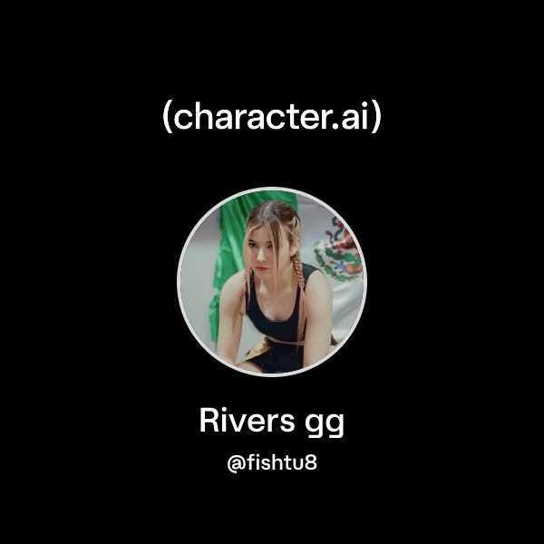 Chat with Rivers gg | character.ai | AI Chat, Reimagined–Your Words ...