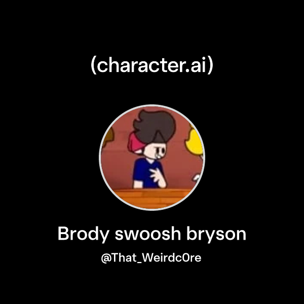 Chat with Brody swoosh bryson | character.ai | AI Chat, Reimagined–Your ...