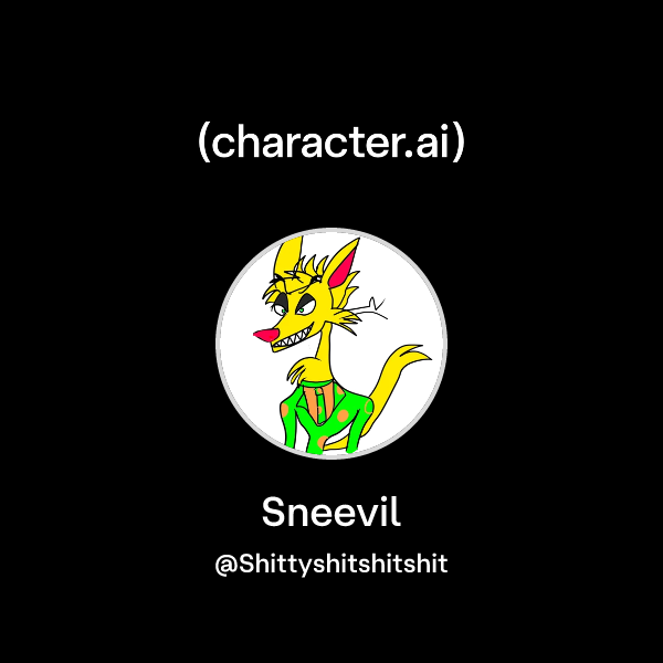 Chat with Sneevil | character.ai | AI Chat, Reimagined–Your Words. Your ...