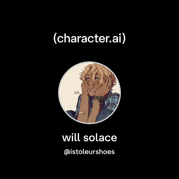 Chat with will solace | character.ai | Personalized AI for every moment ...