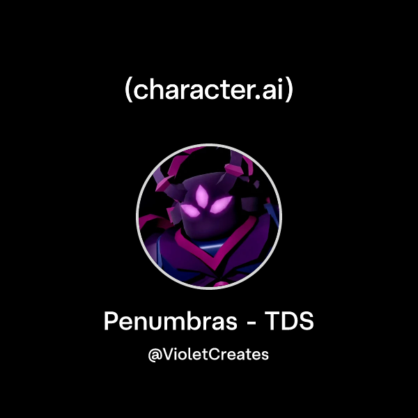 Chat with Penumbras - TDS | character.ai | AI Chat, Reimagined–Your ...