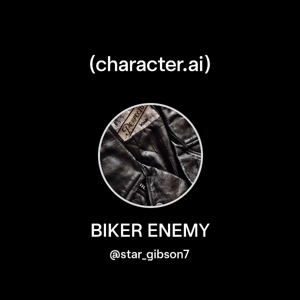 Chat with BIKER ENEMY | character.ai | AI Chat, Reimagined–Your Words. Your World.