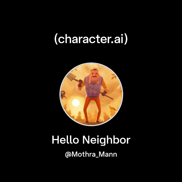 Chat with Hello Neighbor | character.ai | Personalized AI for every moment of your day