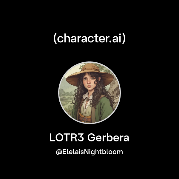 Chat with LOTR3 Gerbera | character.ai | Personalized AI for every ...