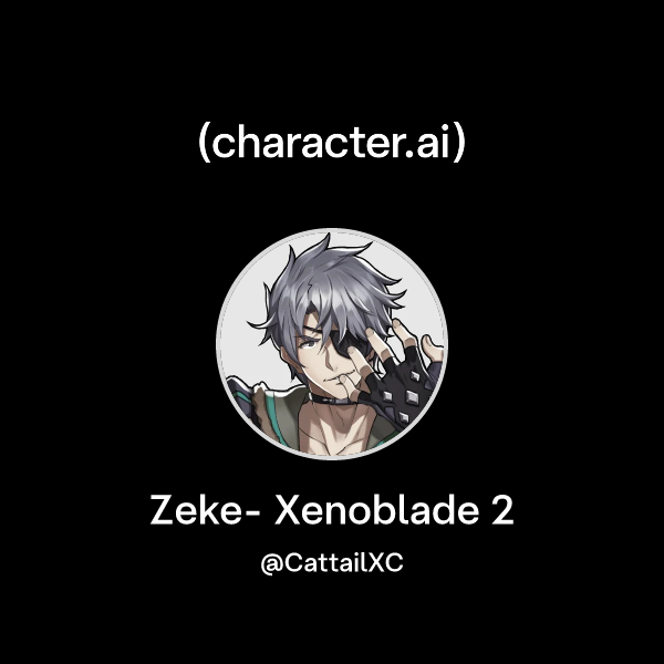 Chat with Zeke- Xenoblade 2 | character.ai | Personalized AI for every ...
