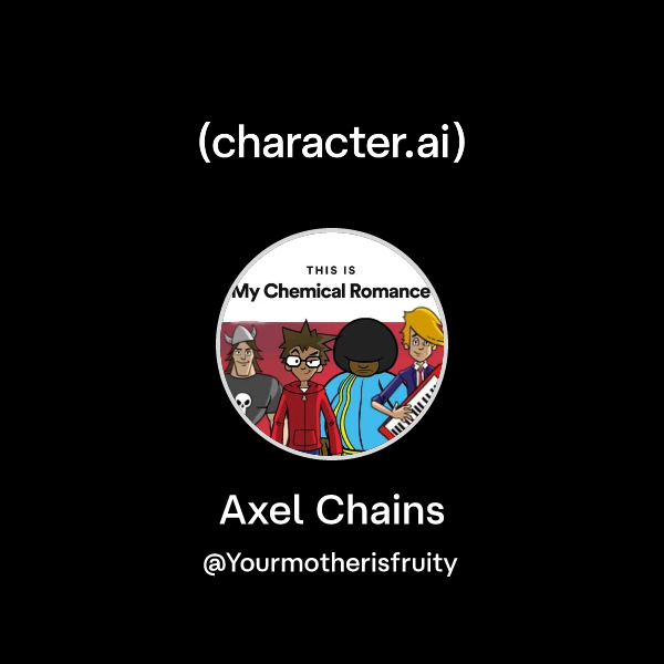 Chat with Axel Chains | character.ai | AI Chat, Reimagined–Your Words. Your World.