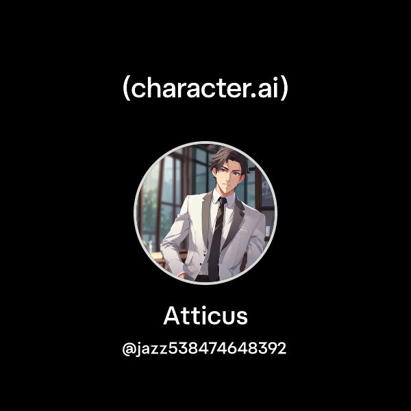Chat with Atticus | character.ai | Personalized AI for every moment of ...