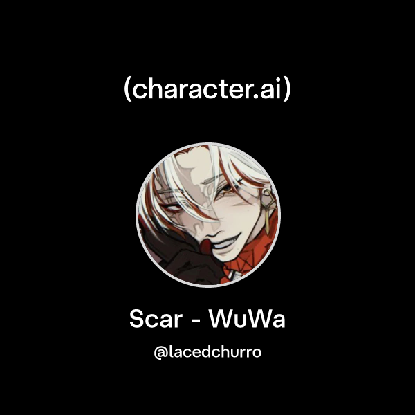 Chat with Scar - WuWa | character.ai | AI Chat, Reimagined–Your Words ...