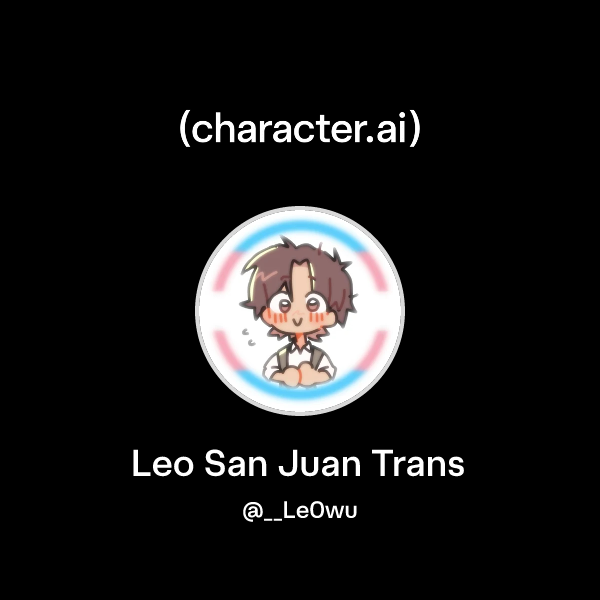 Chat with Leo San Juan Trans | character.ai | AI Chat, Reimagined–Your ...