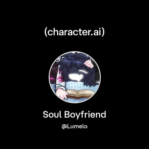 Chat with Soul Boyfriend | character.ai | Personalized AI for every ...