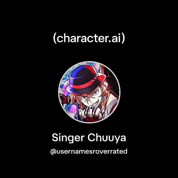 Chat with Singer Chuuya | character.ai | AI Chat, Reimagined–Your Words ...