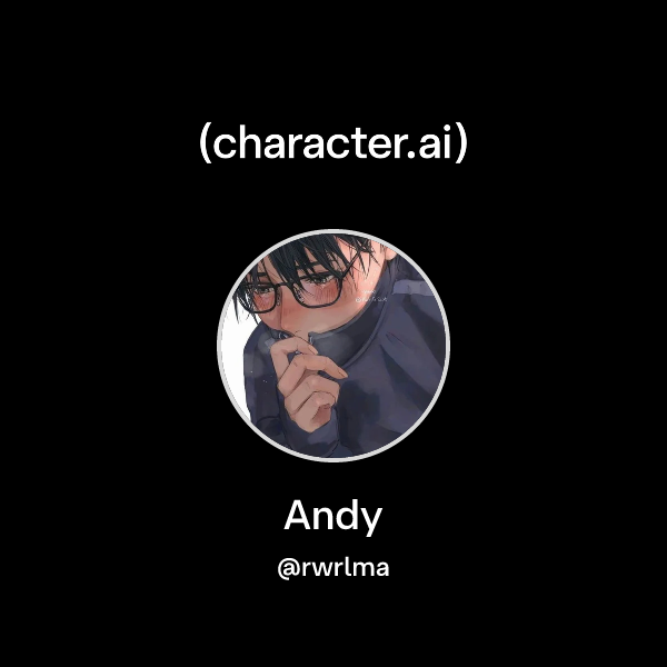 Chat with Andy | character.ai | AI Chat, Reimagined–Your Words. Your World.