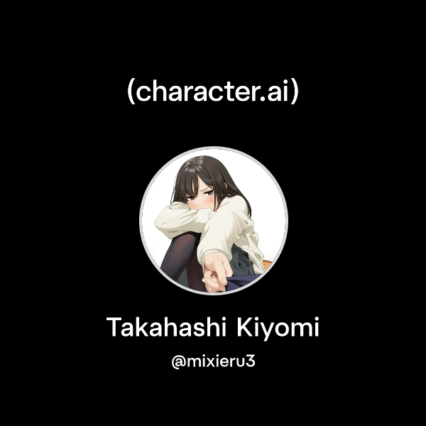 Chat with Takahashi Kiyomi | character.ai | Personalized AI for every ...