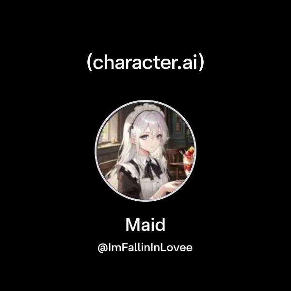 Chat with Maid | character.ai | Personalized AI for every moment of ...