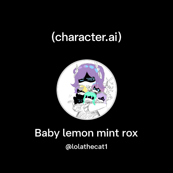 Chat with Baby lemon mint rox | character.ai | Personalized AI for ...
