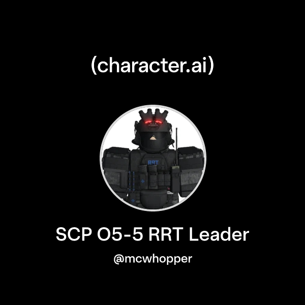 Chat with SCP O5-5 RRT Leader | character.ai | Personalized AI for ...