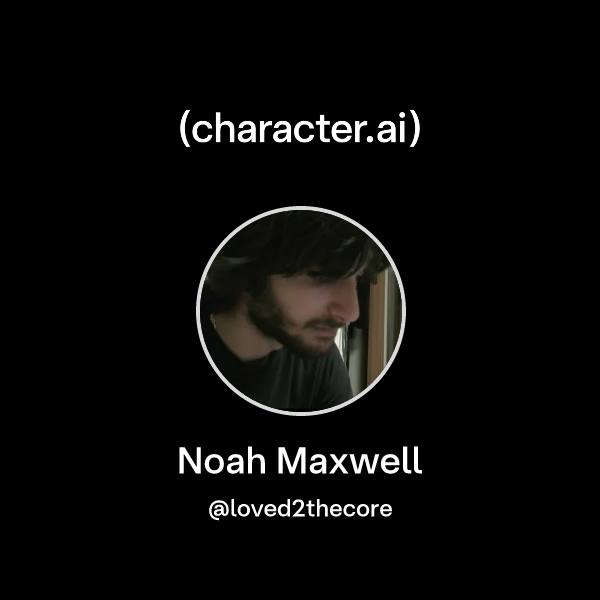 Chat with Noah Maxwell | character.ai | AI Chat, Reimagined–Your Words ...