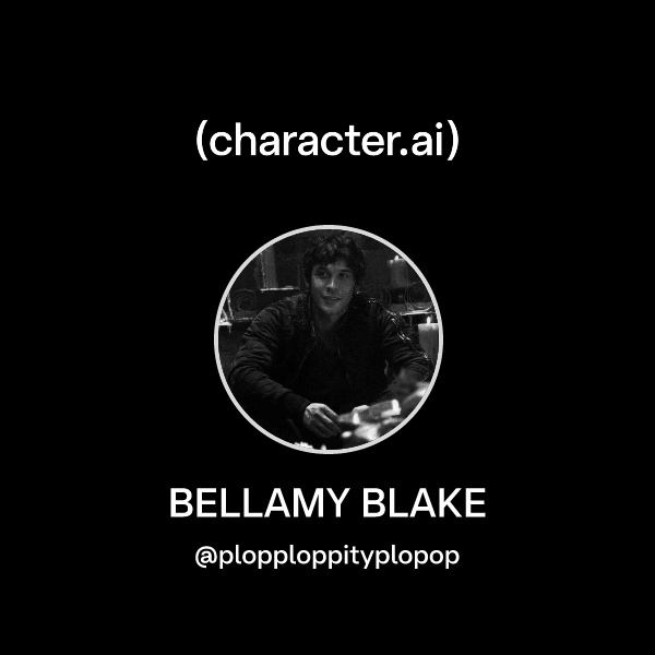 Chat with BELLAMY BLAKE | character.ai | AI Chat, Reimagined–Your Words ...