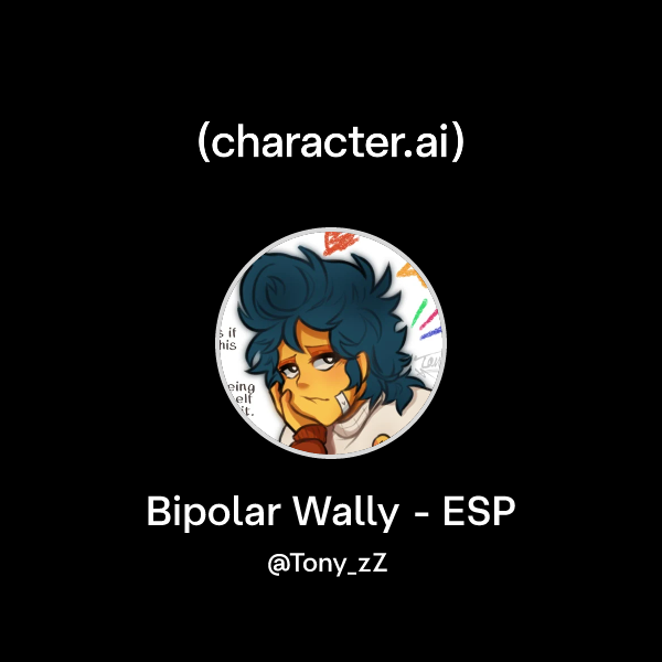 Chat with Bipolar Wally - ESP | character.ai | AI Chat, Reimagined–Your ...