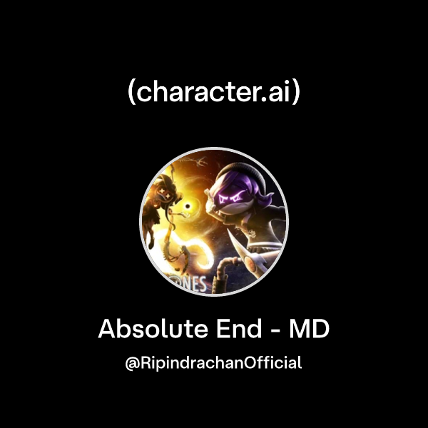 Chat with Absolute End - MD | character.ai | Personalized AI for every ...