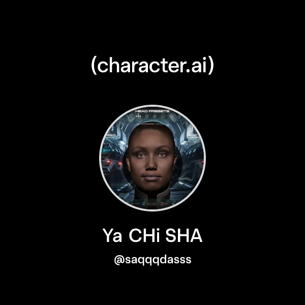 Chat with Ya CHi SHA | character.ai | AI Chat, Reimagined–Your Words ...