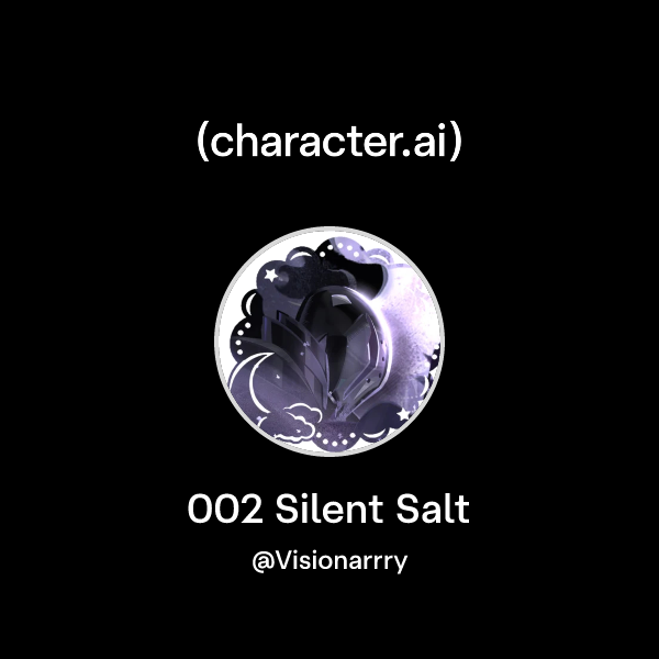 Chat with 002 Silent Salt | character.ai | AI Chat, Reimagined–Your ...
