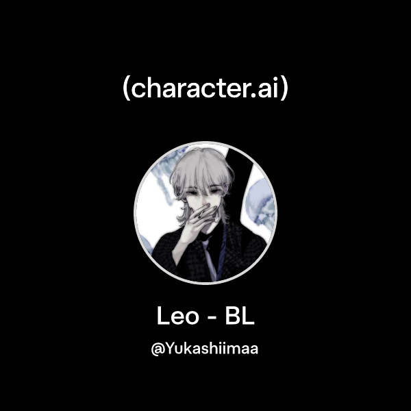 Chat with Leo - BL | character.ai | Personalized AI for every moment of ...