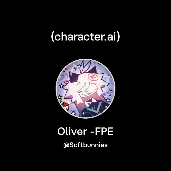 Chat with Oliver -FPE | character.ai | AI Chat, Reimagined–Your Words ...