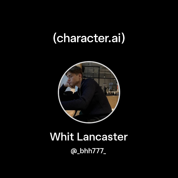 Chat with Whit Lancaster | character.ai | AI Chat, Reimagined–Your ...