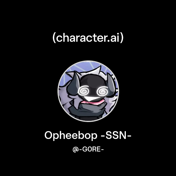Chat with Opheebop -SSN- | character.ai | AI Chat, Reimagined–Your Words. Your World.