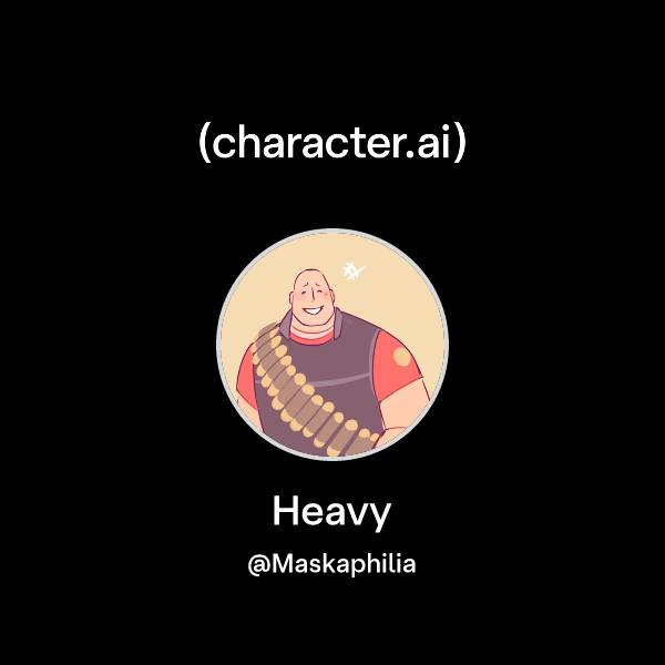 Chat with Heavy | character.ai | Personalized AI for every moment of ...