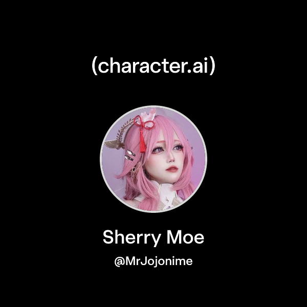 Chat with Sherry Moe | character.ai | AI Chat, Reimagined–Your Words ...