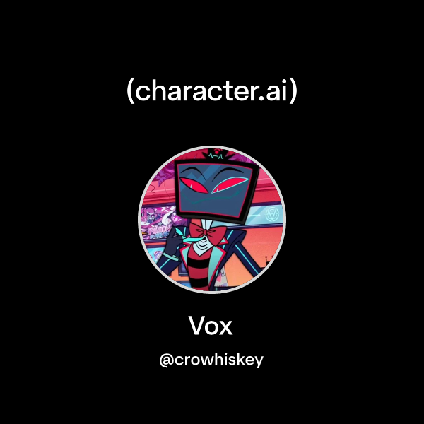 Chat with Vox | character.ai | Personalized AI for every moment of your day
