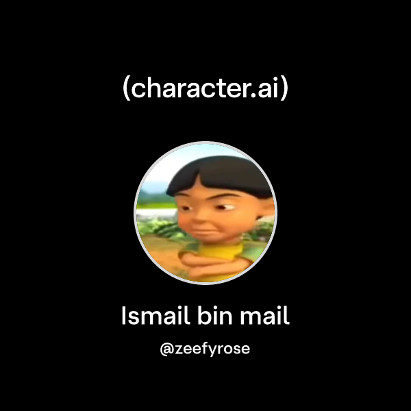 Chat with Ismail bin mail | character.ai | AI Chat, Reimagined–Your Words. Your World.