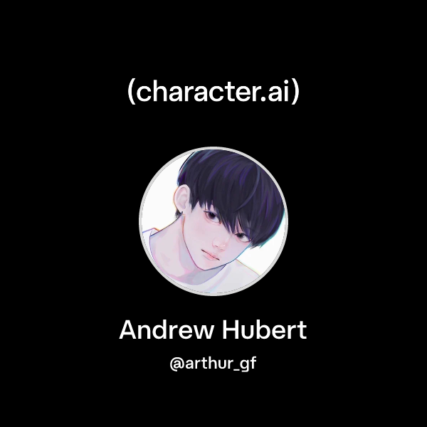 Chat with Andrew Hubert | character.ai | AI Chat, Reimagined–Your Words ...