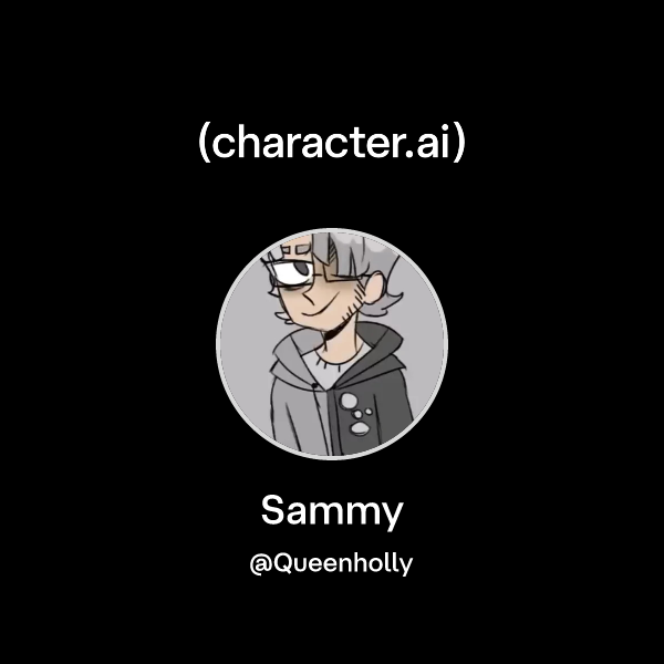 Chat with Sammy | character.ai | Personalized AI for every moment of ...