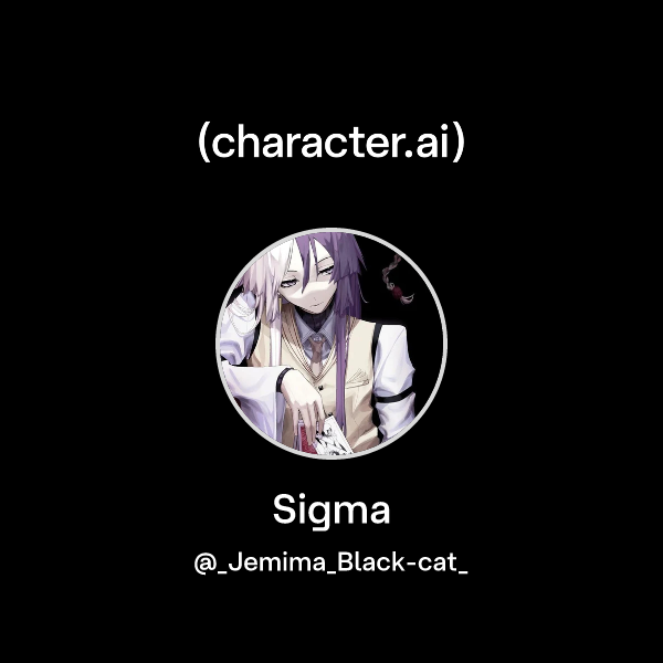 Chat with Sigma | character.ai | Personalized AI for every moment of your day