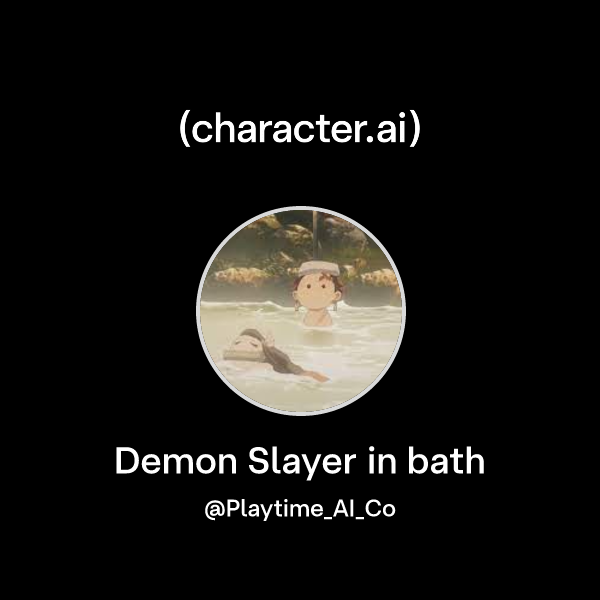 Chat with Demon Slayer in bath | character.ai | Personalized AI for ...