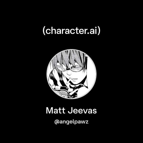 Chat with Matt Jeevas | character.ai | AI Chat, Reimagined–Your Words ...